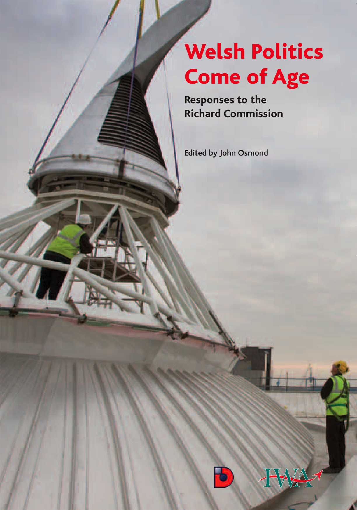 Welsh Politics Come of Age: Responses to the Richard Commission ...